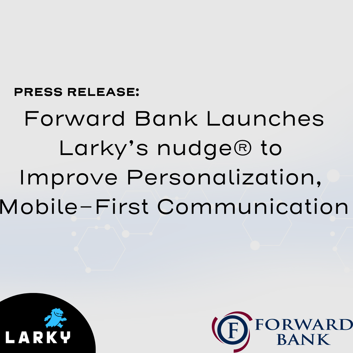 Forward Bank Launches Larky’s nudge® to Improve Personalization, Mobile-First Communication